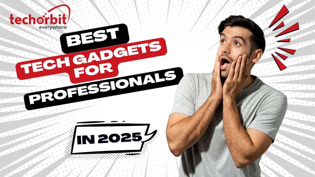 Best Tech Gadgets for Professionals in 2025